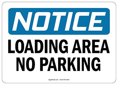 OSHA NOTICE SAFETY SIGN LOADING AREA NO PARKING 10x14 - Warehousesoverstock