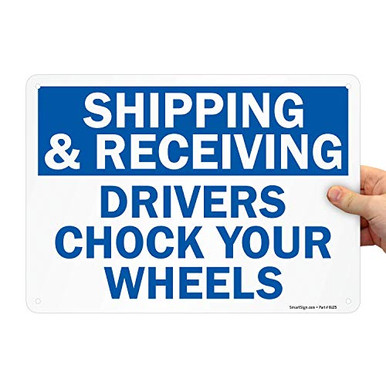 SmartSign inchShipping and Receiving - Drivers Chock Your Wheels inch ...