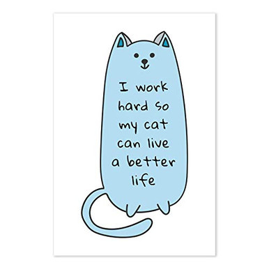 I Work Hard So My Cat Can Live A Better Life Poster - Funny Cat Wall ...