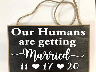 Our Humans Are Getting Married Sign Save Date - Warehousesoverstock