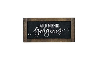 Good Morning Gorgeous Farmhouse Style Wooden Framed Sign Multiple Sizes ...