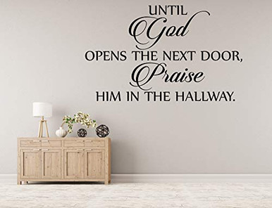 Until God Opens The Door Praise Him In The Hallway Inspirational Bible ...