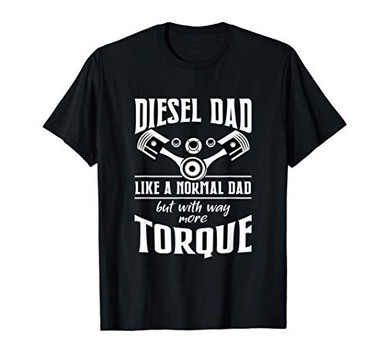 Diesel Dad Torque Design for Diesel Drivers T-Shirt - Warehousesoverstock