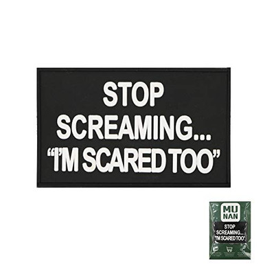 Stop Screaming I'm Scared Too Tactical PVC Patch Stop Screaming I'm ...