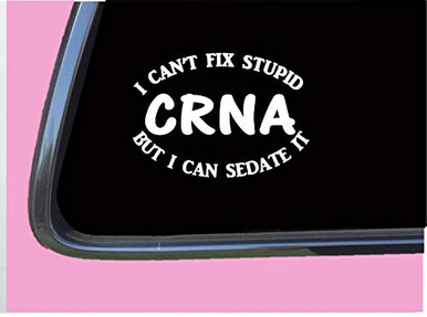 CRNA Nurse Anesthetist Cars Vinyl Decal Sticker, Cant Fix Stupid Auto ...