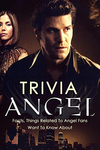 Angel Trivia - Facts, Things Related To Angel Fans Want To Know About ...