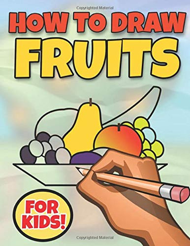 How to Draw Fruits for Kids- It Takes Time To Practice So Grab Now This ...