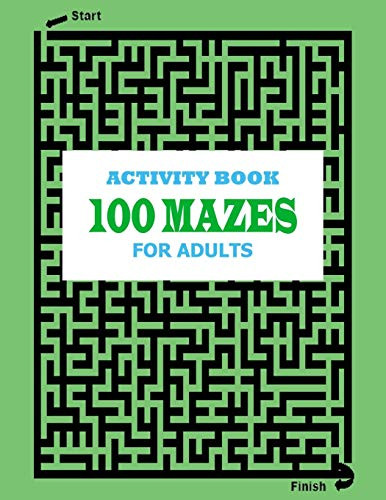 Activity Book for Adults 100 Mazes- Maze Book Teens Giant Maze Book ...