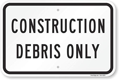SmartSign - K-7642-AL-12x18 "Construction Debris Only" Sign - 12" x 18 ...