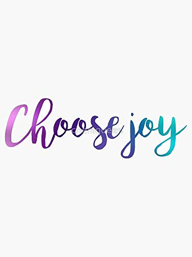 Choose Joy Sticker - Dye Cut Sticker Vinyl Decal - Just Peel off and ...