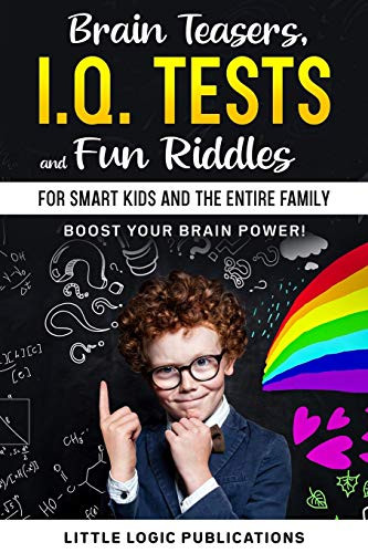 Brain Teasers- I.Q. Tests- and Fun Riddles for Smart Kids and the ...