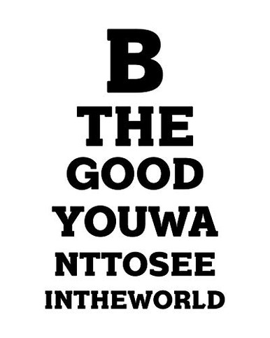 Be The Good You Want To See In The World - Wall Decor Art Print on a ...
