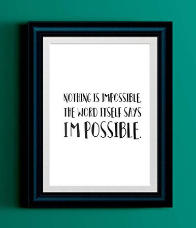 Nothing Is Impossible - The Word Itself Says Im Possible ...