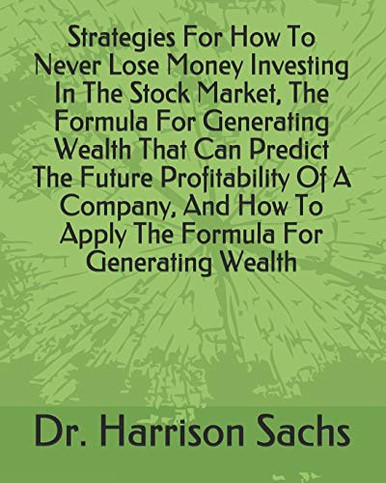 Strategies For How To Never Lose Money Investing In The Stock Market ...