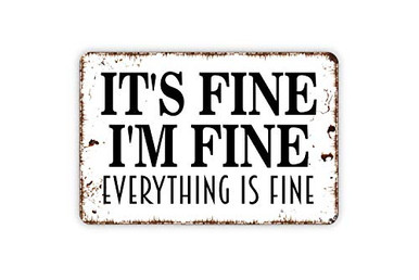 It's Fine I'm Fine Everything Is Fine Funny Mom Custom Metal Sign ...