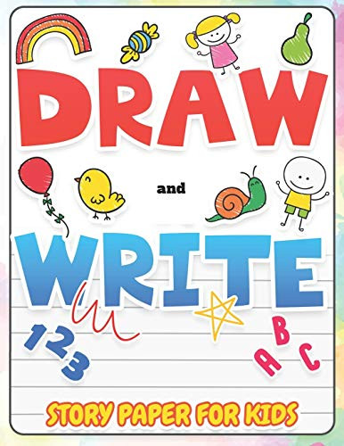 Draw and Write Story Paper for Kids: Learn To Write and Draw Journal ...