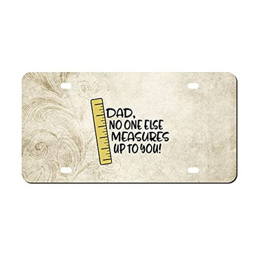 License Plate Dad No One Else Measures Up to You The Combination of ...