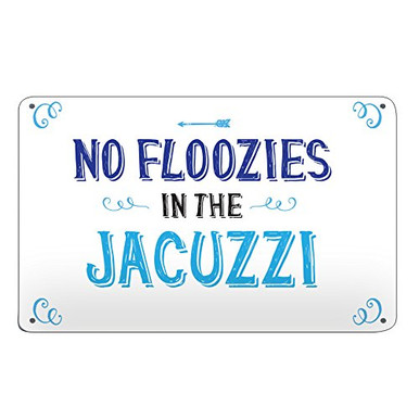 Artylicious No Floozies in The Jacuzzi, Funny hot tub Garden A4 Metal ...