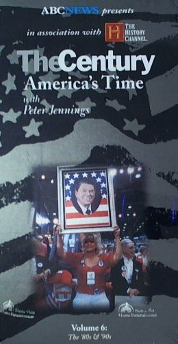The Century: America's Time Vol. 6: The '80's and '90's ...