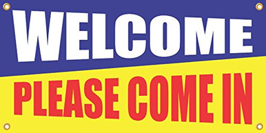 Welcome Please Come In Vinyl Display Banner with Grommets, 2'Hx4'W ...