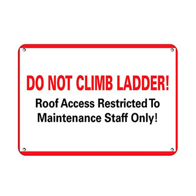 Aluminum Horizontal Metal Sign Multiple Sizes Do Not Climb Ladder Roof ...