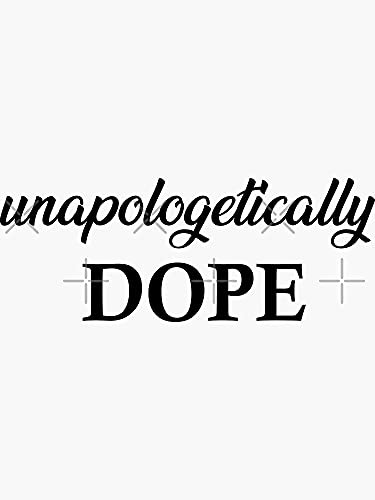 Unapologetically dope - Sticker Graphic - Die Cut Sticker High ...