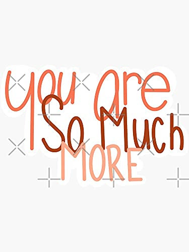 You are So Much More - Sticker Graphic - Die Cut Sticker High ...