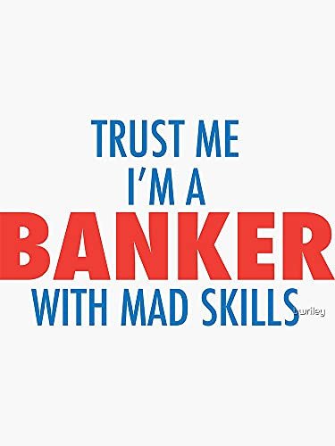 Trust me I'm a Banker with mad Skills - Sticker Graphic - Die Cut ...