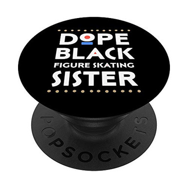 Dope Black Figure Skating Sister African HBCU Melanin Sports PopSockets ...