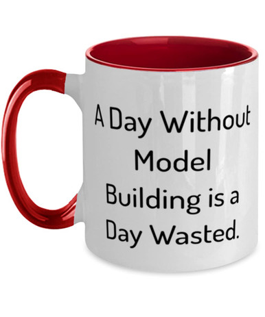 Brilliant Model Building Gifts, A Day Without Model Building is a Day ...