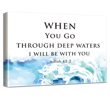 Inspirational Bible Verse When You Go Through Deep Waters I Will Be ...