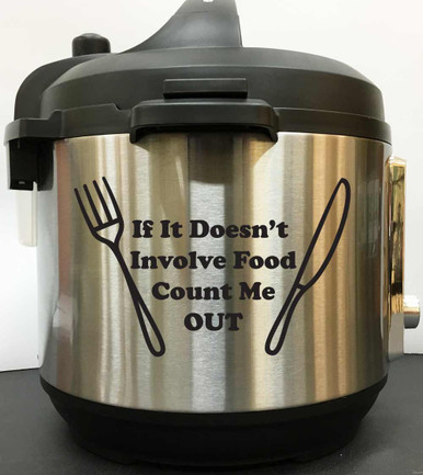 If It Doesn't Involve Food Count Me Out - Black Vinyl Decal Sticker for ...