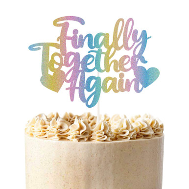 Colourful Glitter Finally Together Again Cake Topper -Reunion Cake ...