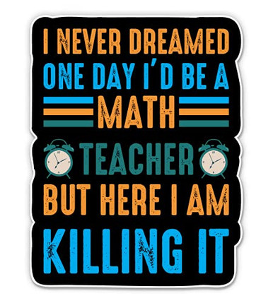 Math Teacher Killing It Funny - 5" Vinyl Sticker - for Car Laptop I-Pad ...