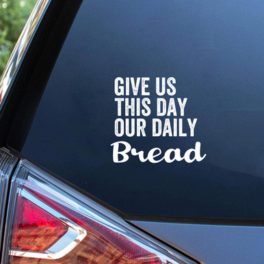 Yelolyio Give Us This Day Our Daily Bread Vinyl Car Decal Inspirational ...