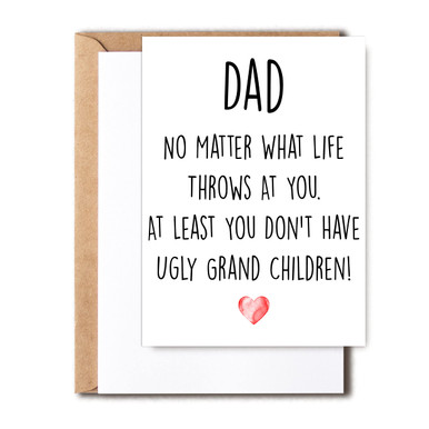Funny Dad Card, No Matter What Life Throws At You At Least You Don't ...