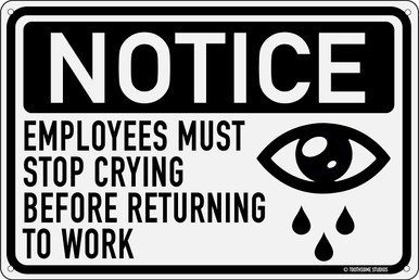 Employees Must Stop Crying 12" x 8" Funny Tin Sign Work Office Cubicle ...