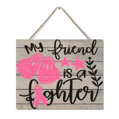 Breast Cancer My Friend is A Fighter Wood Signs Breast Cancer Pink ...
