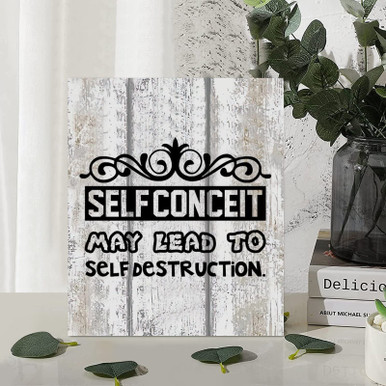 Rustic Style 10x12in Wood Sign Classic Quotes Self Conceit May Lead to ...