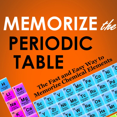 Memorize the Periodic Table: The Fast and Easy Way to Memorize Chemical ...