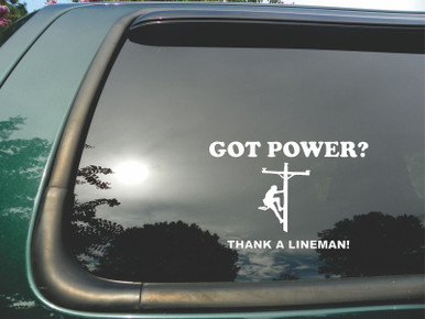 Lineman Got Power?- Die Cut Vinyl Window Decal/sticker for Car or Truck ...