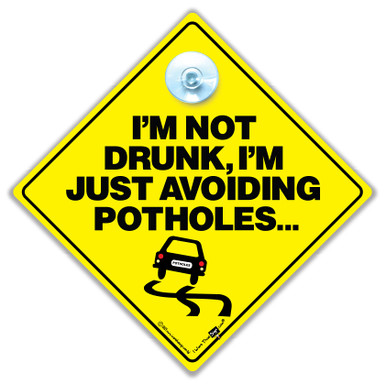 DRIVING iwantthatsign.com I'm Not Drunk I'm Avoiding Potholes Car Sign ...
