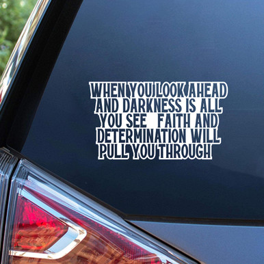Yelolyio When You Look Ahead and Darkness is All You See Car Decal ...