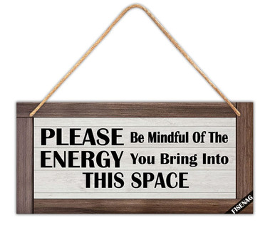 Energy you Bring Into This Space Wood Sign - Positive Energy Sign 11.8 ...