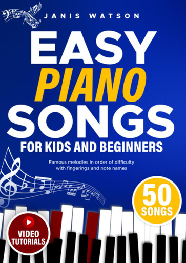 Easy Piano Songs for Kids and Beginners: Famous Melodies in Order of ...