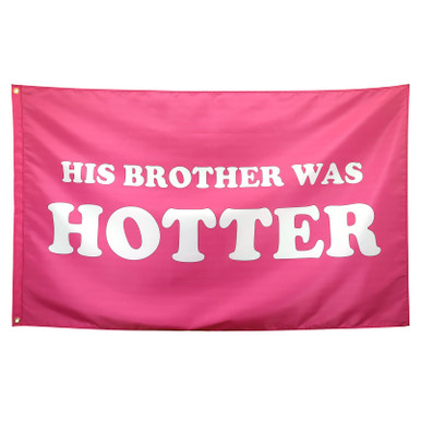 Seekamit His Brother Was Hotter Flag Pink Funny College Dorm Flags for ...