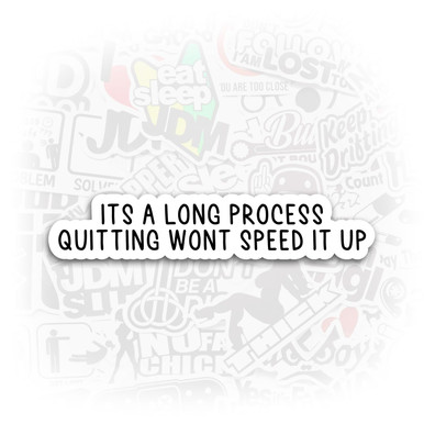 Its a Long Process Quitting Wont Speed It up Sticker Motivational ...