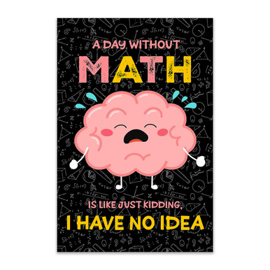 A Day Without Math Poster Math Posters For Elementary Middle School And ...