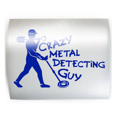 CRAZY METAL DETECTING GUY Funny Detector - PICK COLOR & SIZE - Vinyl ...