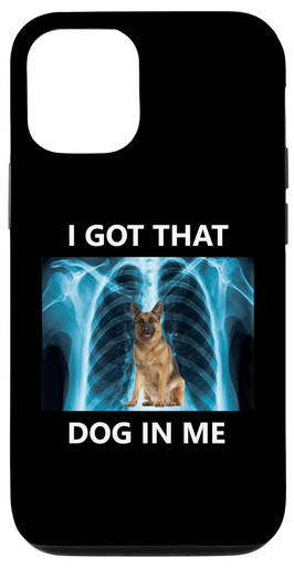 iPhone 13 Pro I Got That Dog In Me XRay Funny Meme Saying German ...